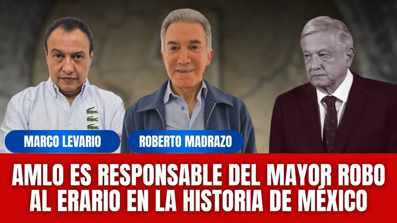 AMLO es responsable del mayor robo al erario en la historia de México ...
