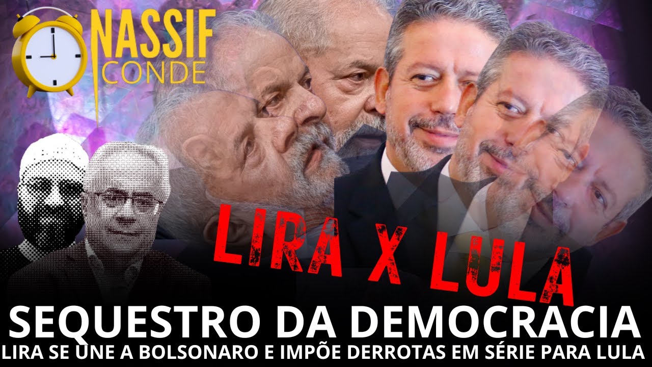 Nassif & Conde | Sequestro da democracia: Lira se alia a Bolsonaro e ...