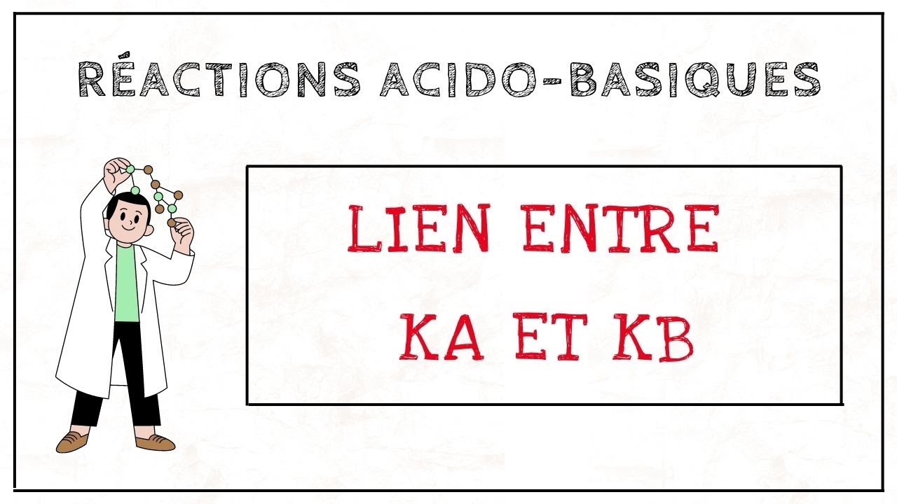 Lien entre Ka et Kb - Réactions acido-basiques (13) - YouTube