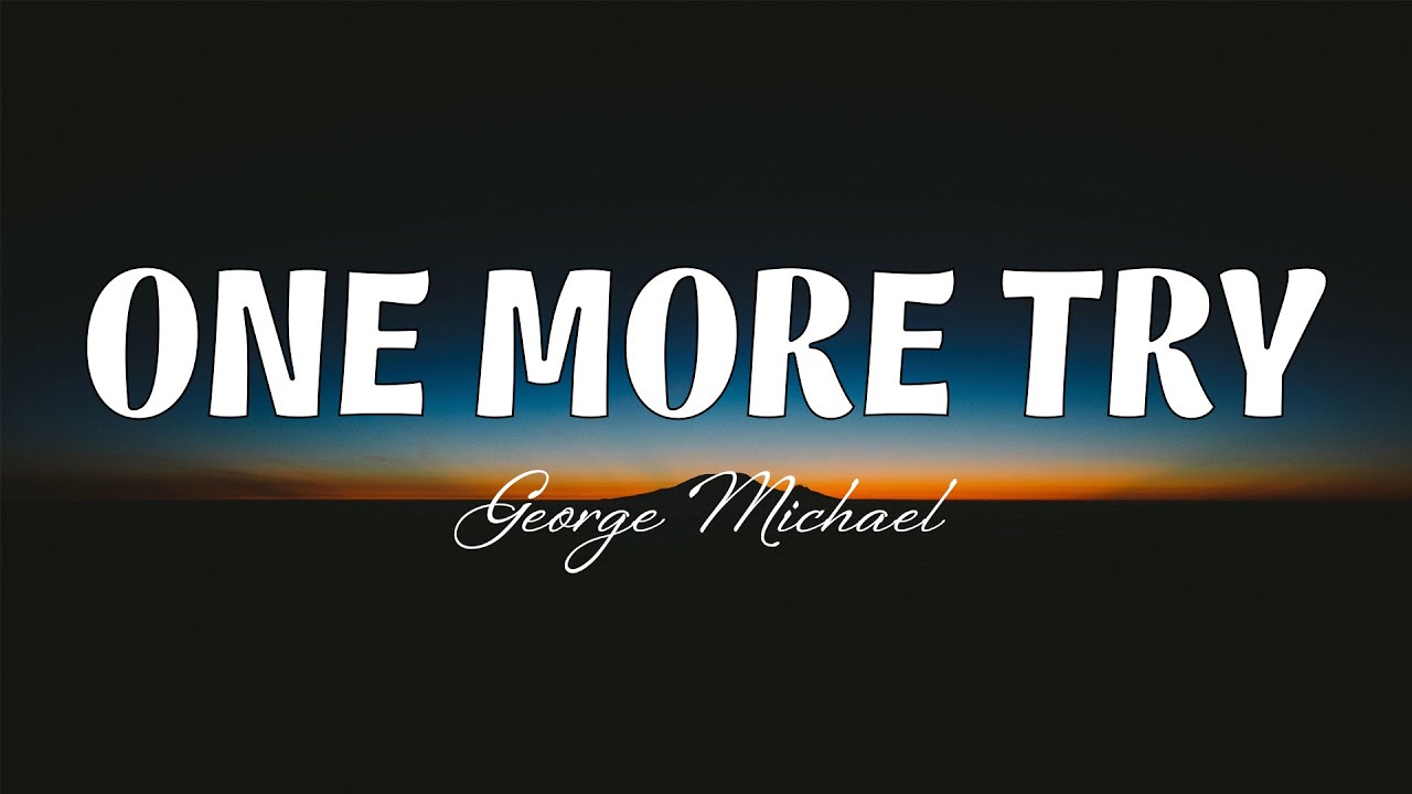 George Michael - One More Try (Lyrics) - YouTube