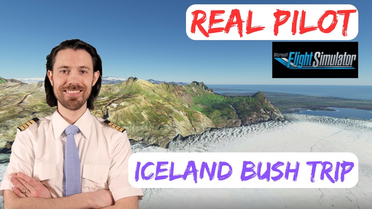 MSFS Iceland Bush Trip - Real Pilot MSFS 2020 gameplay - YouTube