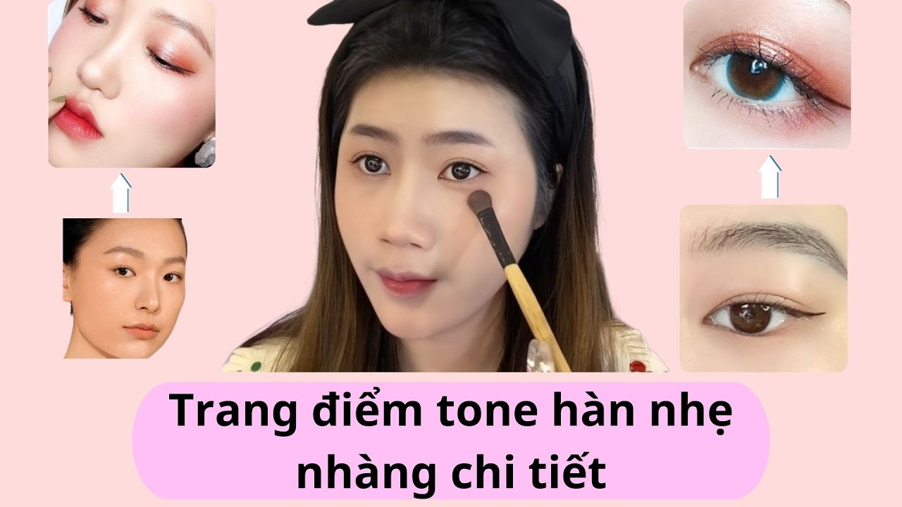 Hướng dân trang điểm tone hàn, chi tiết ai cũng có thể làm được(makeup ...