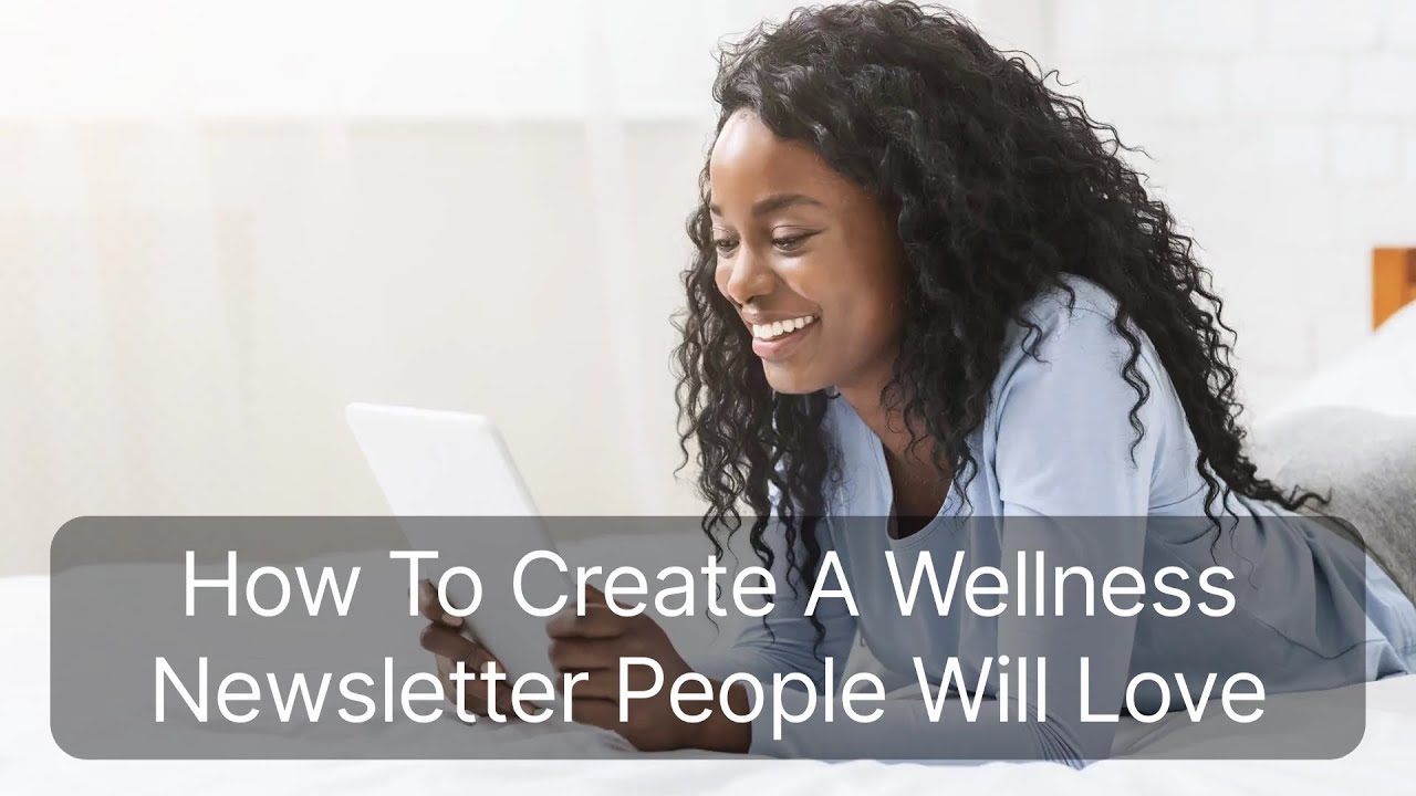 How To Create A Wellness Newsletter People Will Love - YouTube