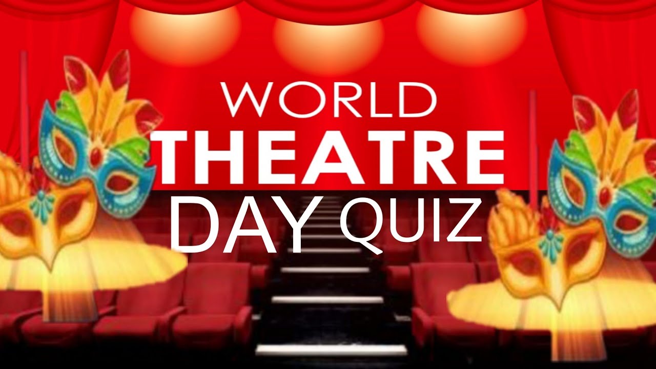 World Theatre Day Quiz: Test Your Theatrical Knowledge! - YouTube