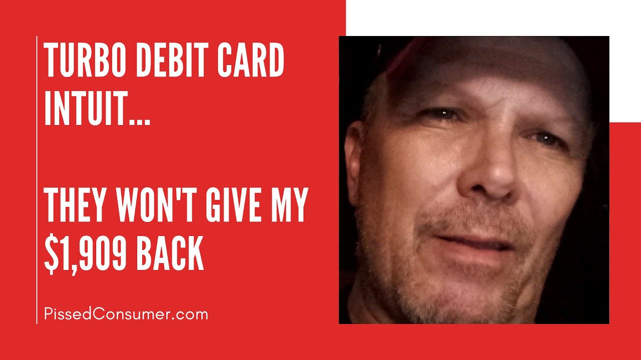"They won't give my $1,909 back" (Turbo Debit Card Intuit Reviews ...