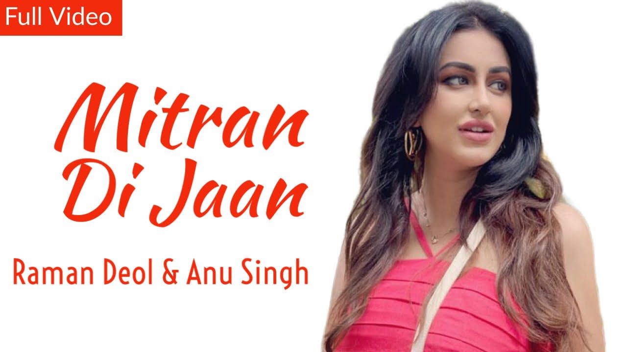 MITRAN DI JAAN ( Full Video ) : Raman Deol | Sahib Sekhon | New Punjabi ...