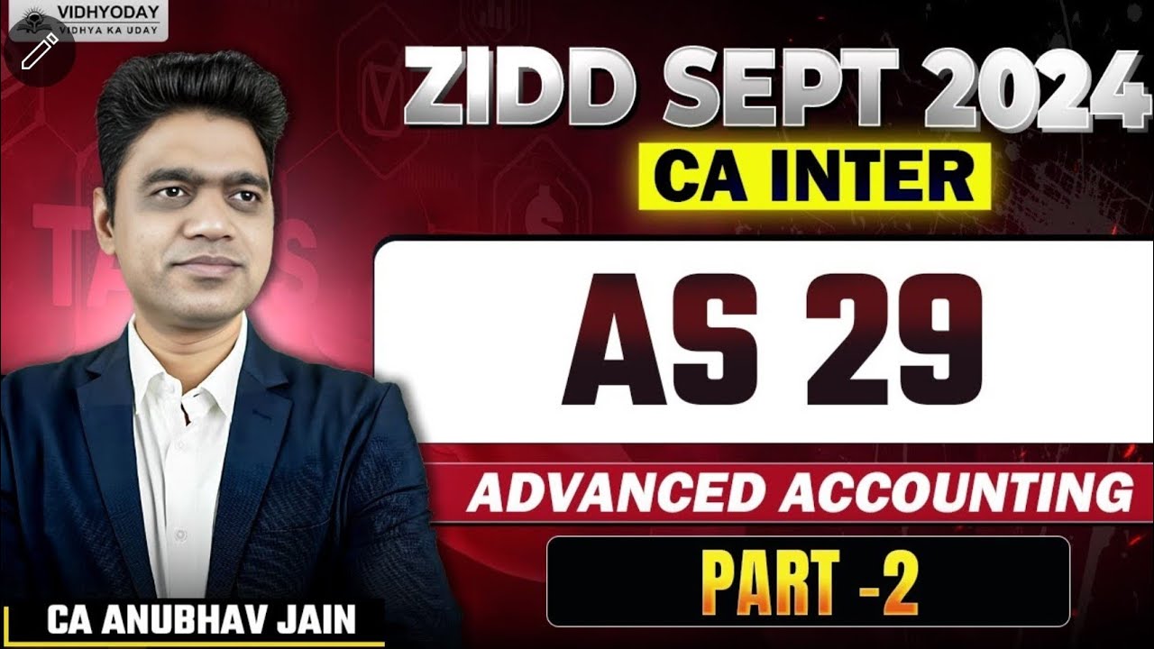 AS 29 | Part 2 | CA Inter | Advanced Accounts | ZIDD Sep 2024 | CA Anubhav Jain | Vidhyoday ...