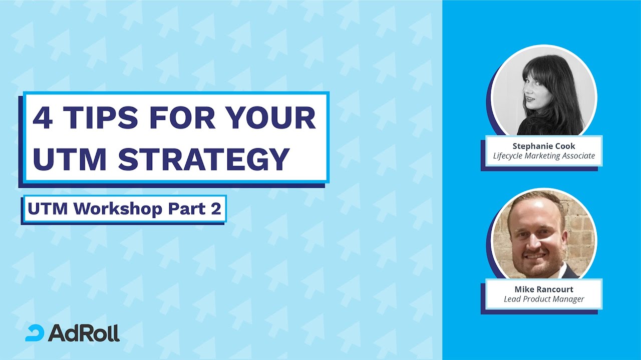 4 Tips For Your UTM Strategy | AdRoll UTM Workshop | Part 2 - YouTube