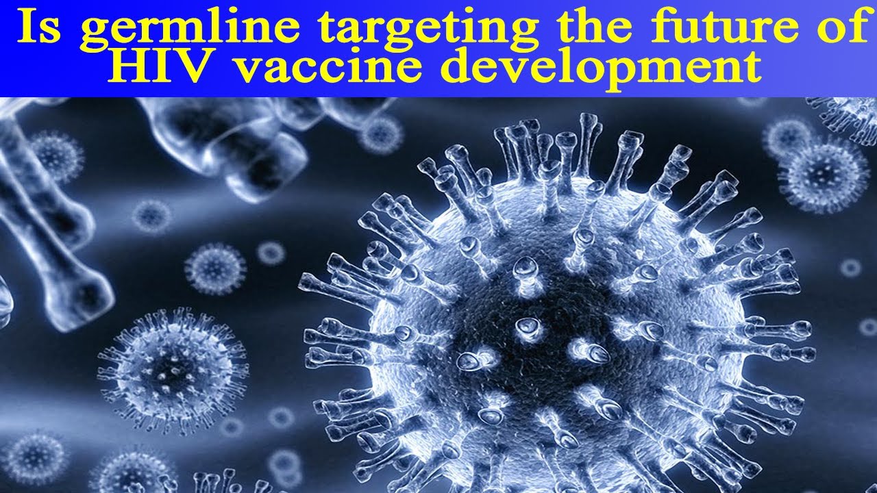 Is germline targeting the future of HIV vaccine development - YouTube