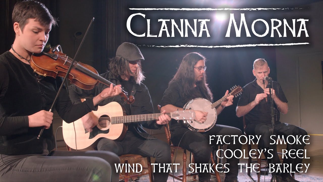 Clanna Morna - Factory Smoke/Cooley's Reel/Wind That Shakes The Barley ...