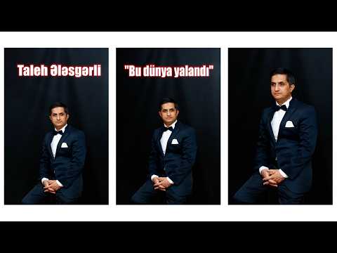 BU DÜNYA YALANDI TALEH ƏLƏSGƏRLİ