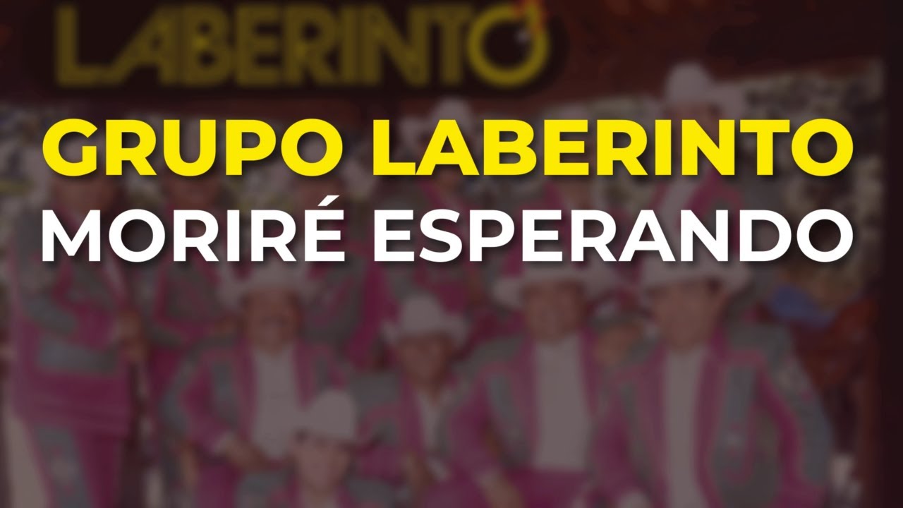 Grupo Laberinto - Moriré Esperando (Audio Oficial) - YouTube