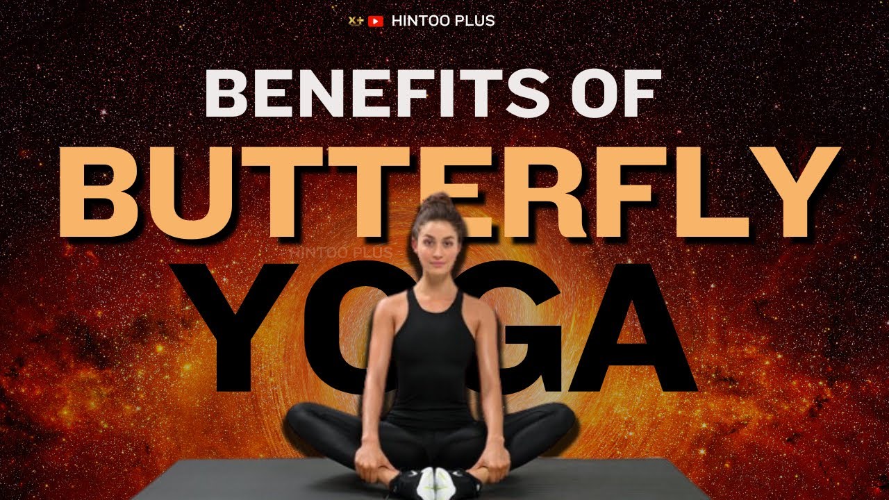 BUTTERFLY YOGA | BENEFITS | Hintoo plus - YouTube