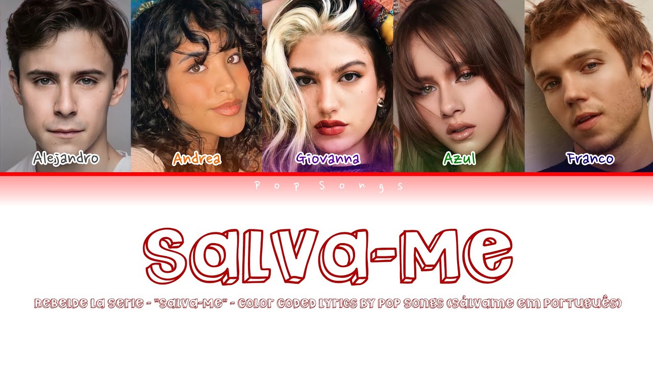 Rebelde La Serie - "Salva-Me" - Color Coded Lyrics (Sálvame em ...