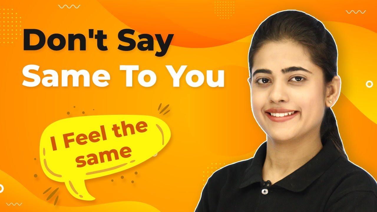 Don t Say Same To You How To Say Same To You In Different Ways Use don-t-say-same-to-you-how-to-say-same-to-you-in-different-ways-use