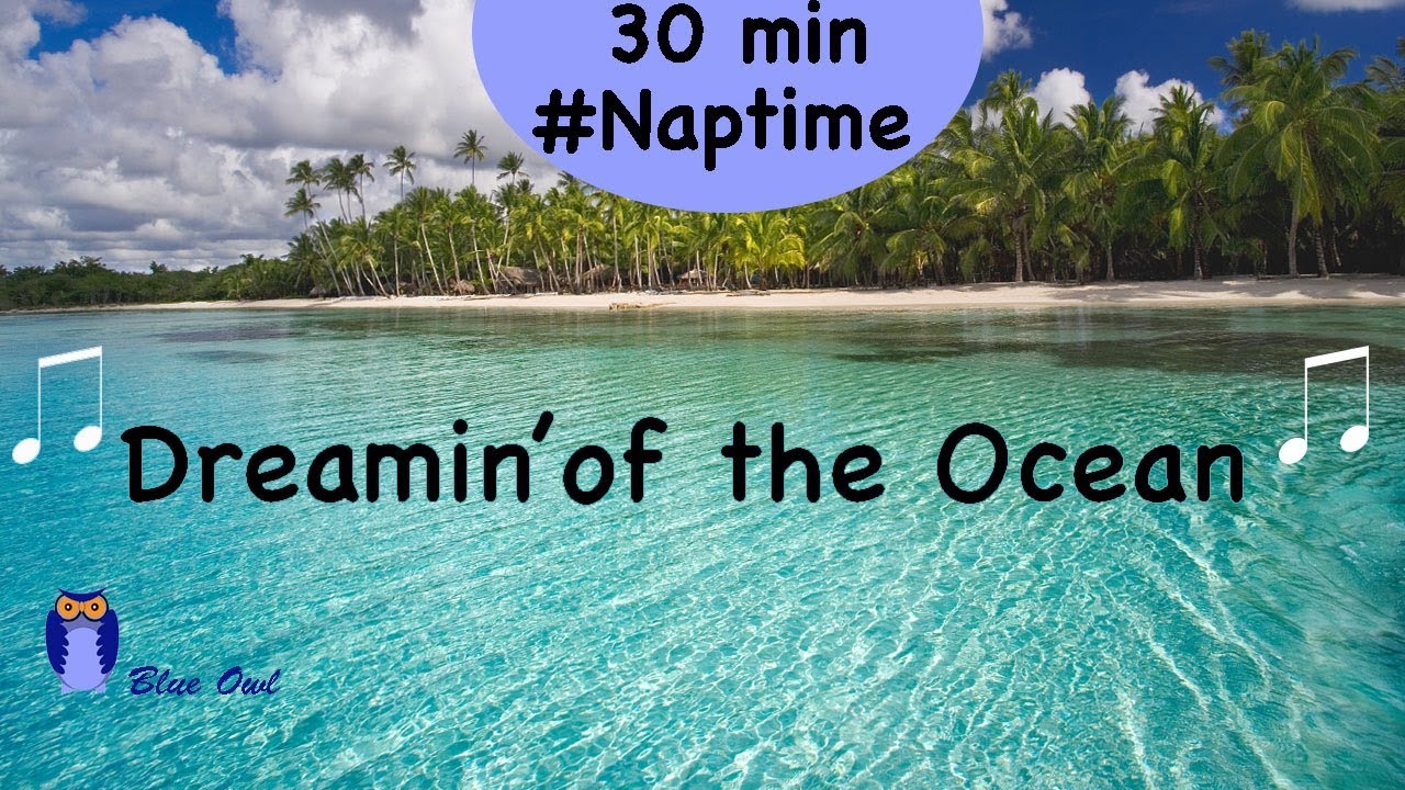 Nap Time Music 30 Minutes- Relaxing Ocean Scenes 🏖️🎵 - YouTube