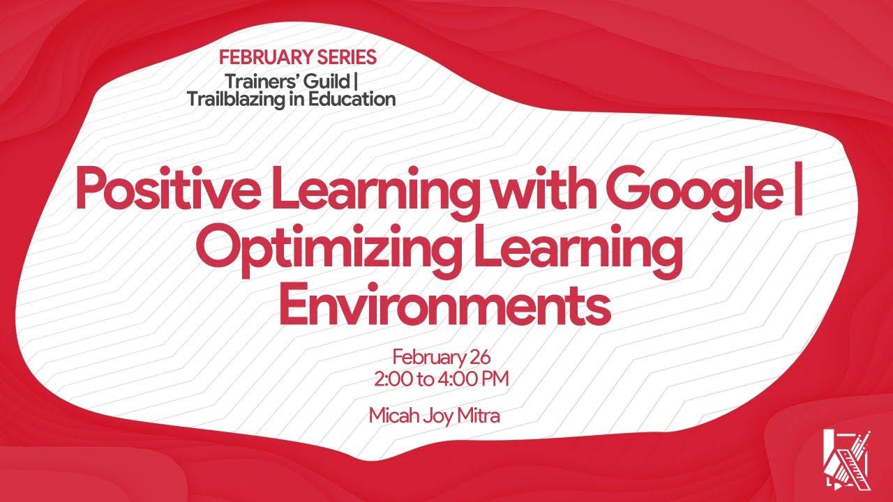 Positive Learning with Google: Optimizing Learning Environments - YouTube