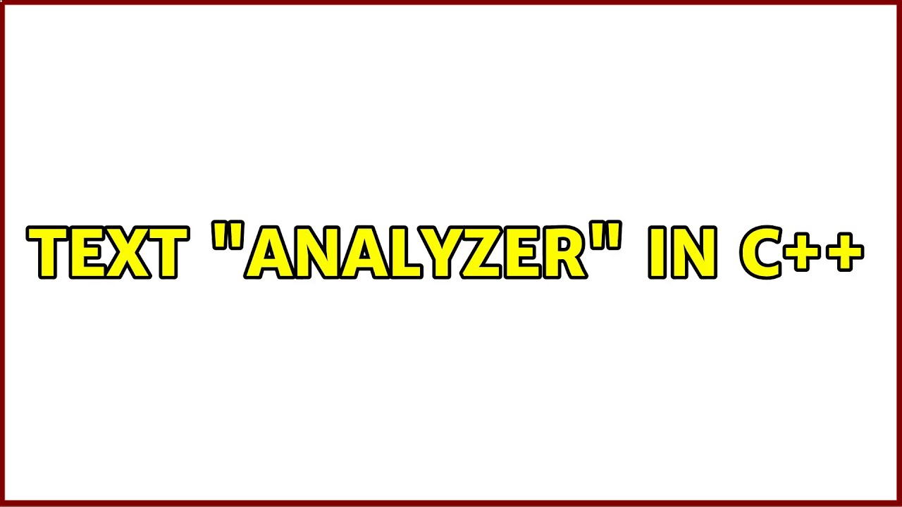 Text "analyzer" in C++ (3 Solutions!!) - YouTube