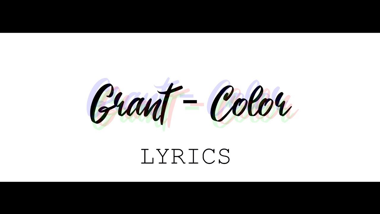 Grant - Color (ft. Juneau) [Lyrics] - YouTube