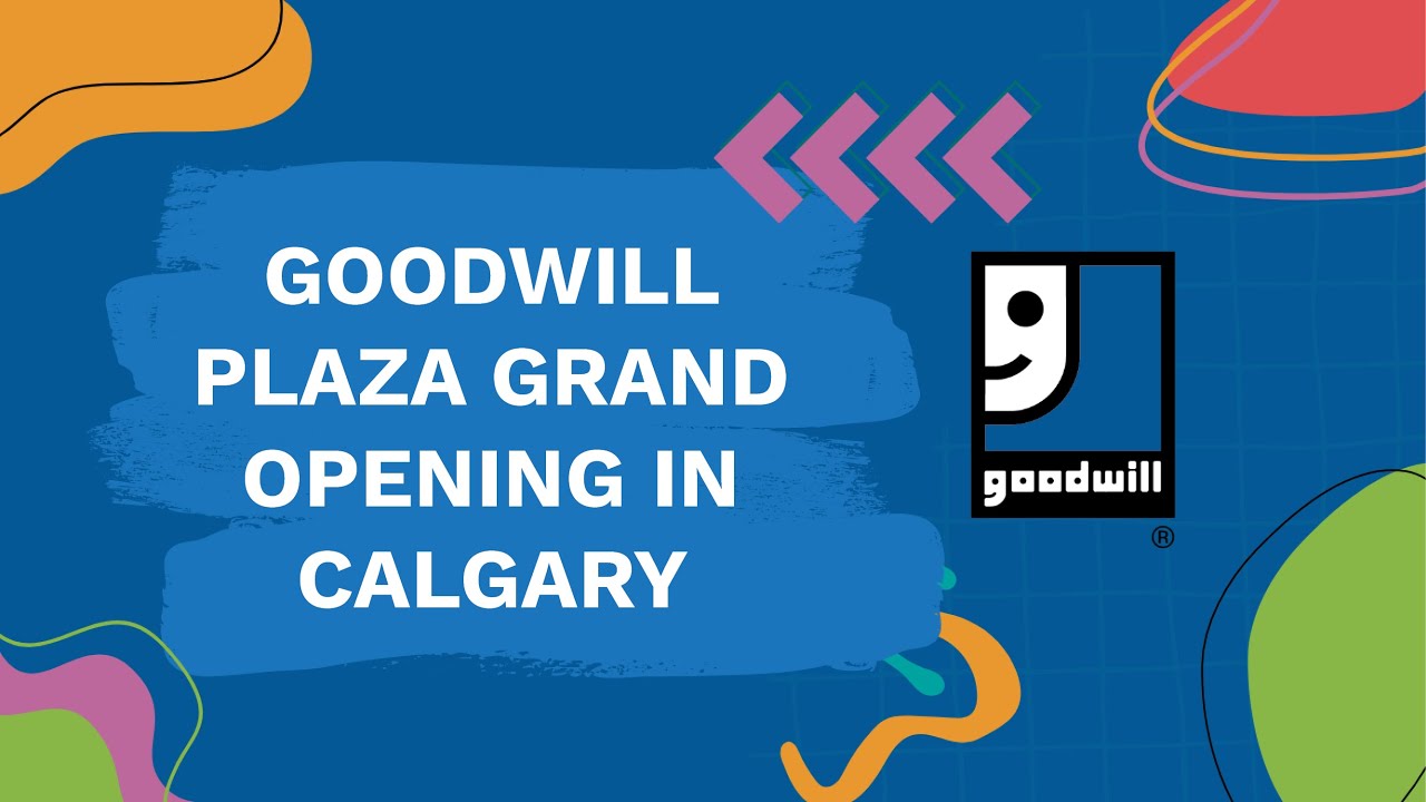 Goodwill Plaza Grand Opening in Calgary - YouTube