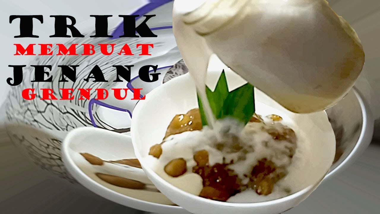 JENANG GRENDUL , RESEP JENANG GRENDUL LEMBUT , RESEP BUBUR CANDIL ...