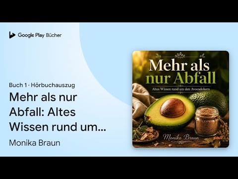 „Mehr als nur Abfall: Altes Wissen rund um den…“ von Monika Braun · Hörbuchauszug