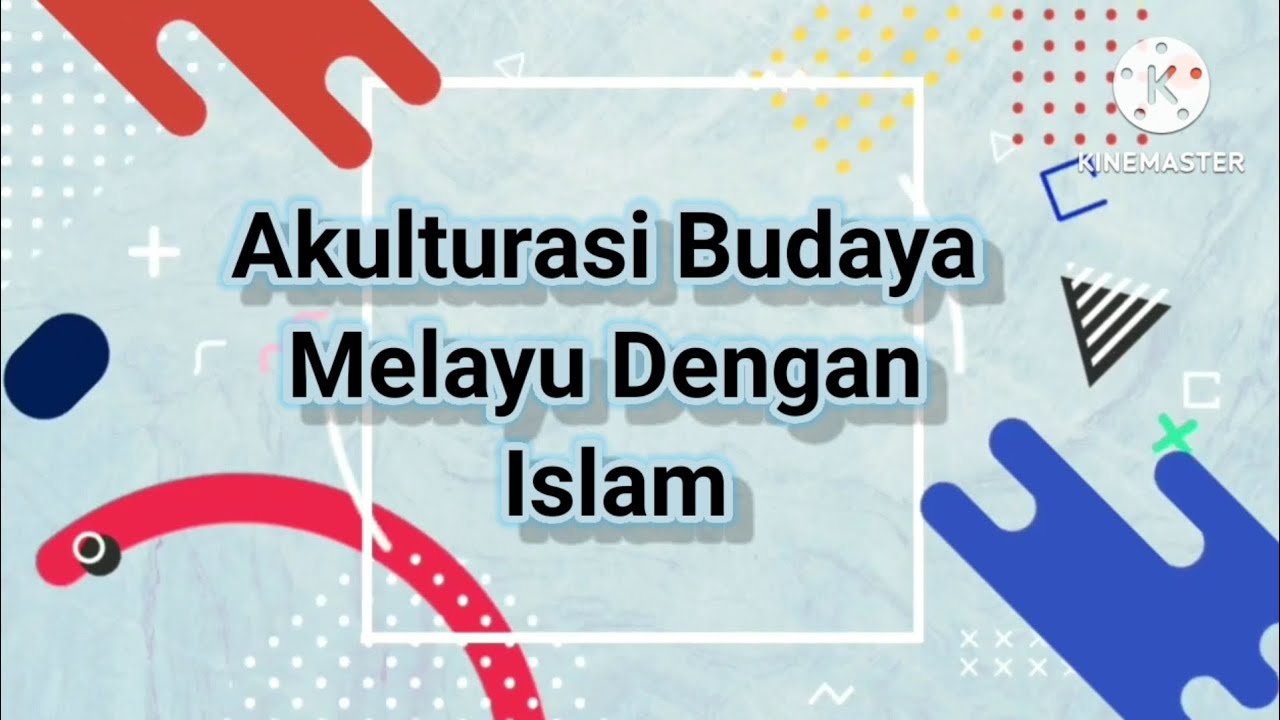 Akulturasi Budaya Melayu Dengan Islam-Islam Peradaban Melayu - YouTube