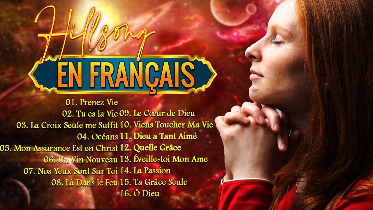 Top Hillsong En Français Top Chant D'adoration Et Louange Chrétienne ...