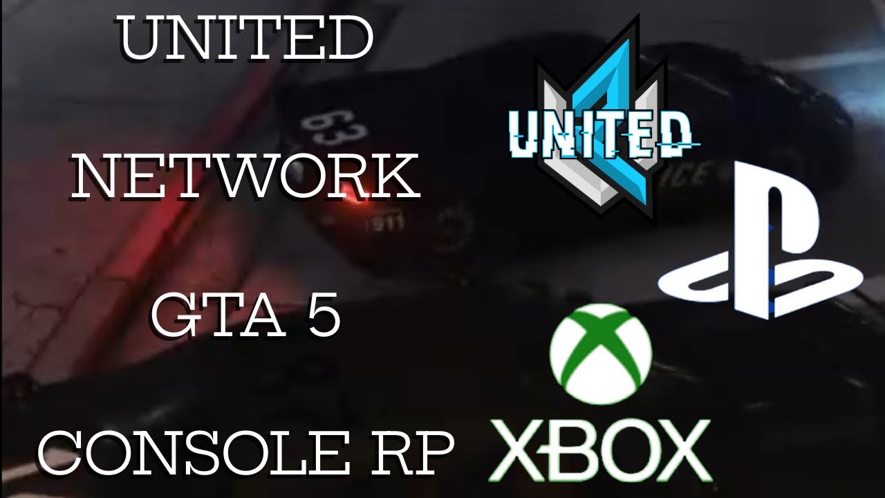 UNITED NETWORK | GTA 5 CONSOLE RP | 125,000+ MEMBERS | XBOX & PSN - YouTube