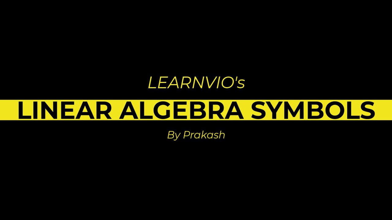 Linear Algebra Symbols | Basic | Concept | Formulae | Introduction