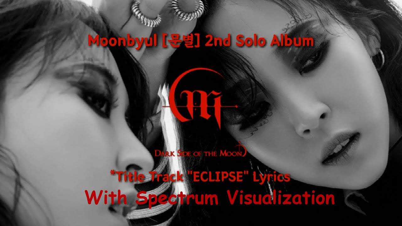 MOONBYUL (문별) - Eclipse (달이 태양을 가릴 때) 'Lyrics [ENG/ROM/HAN] With Spectrum Visualization - YouTube