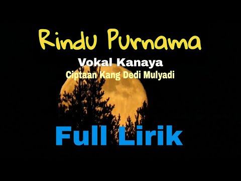 Rindu Purnama | Lagu Karya Kang Dedi Mulyadi – Vokal Kanaya (Video Lirik)