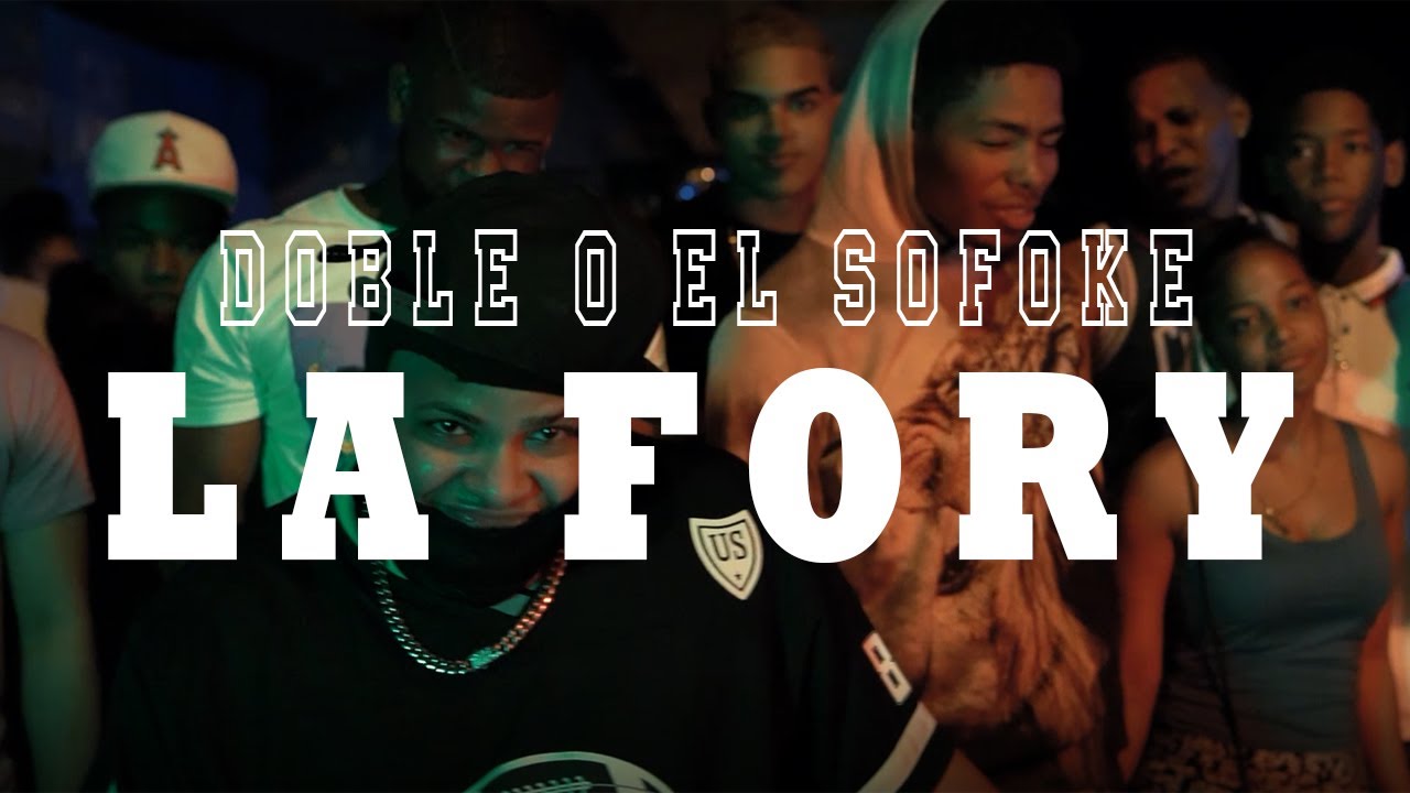 DOBLE O EL SOFOKE - LA FORY (VIDEO OFICIAL) DIR rokyfilms - YouTube