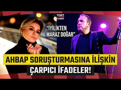 Ahbap Soruşturmasında Pişmanlık Sesleri Yükseldi, Gülben Ergen İfade Verdi! \