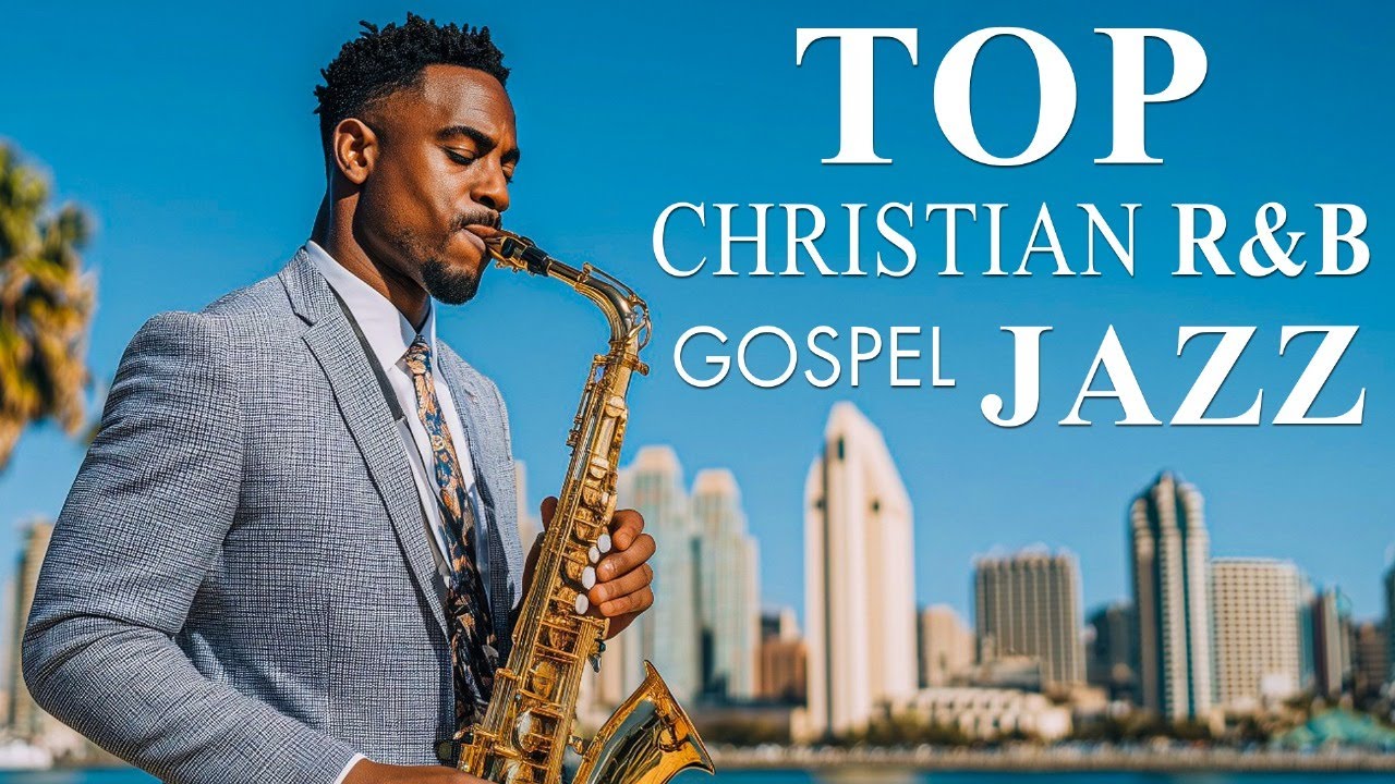 🔥 Best Christian Jazz & Gospel Songs Playlist Worship, Praise & R&B ...