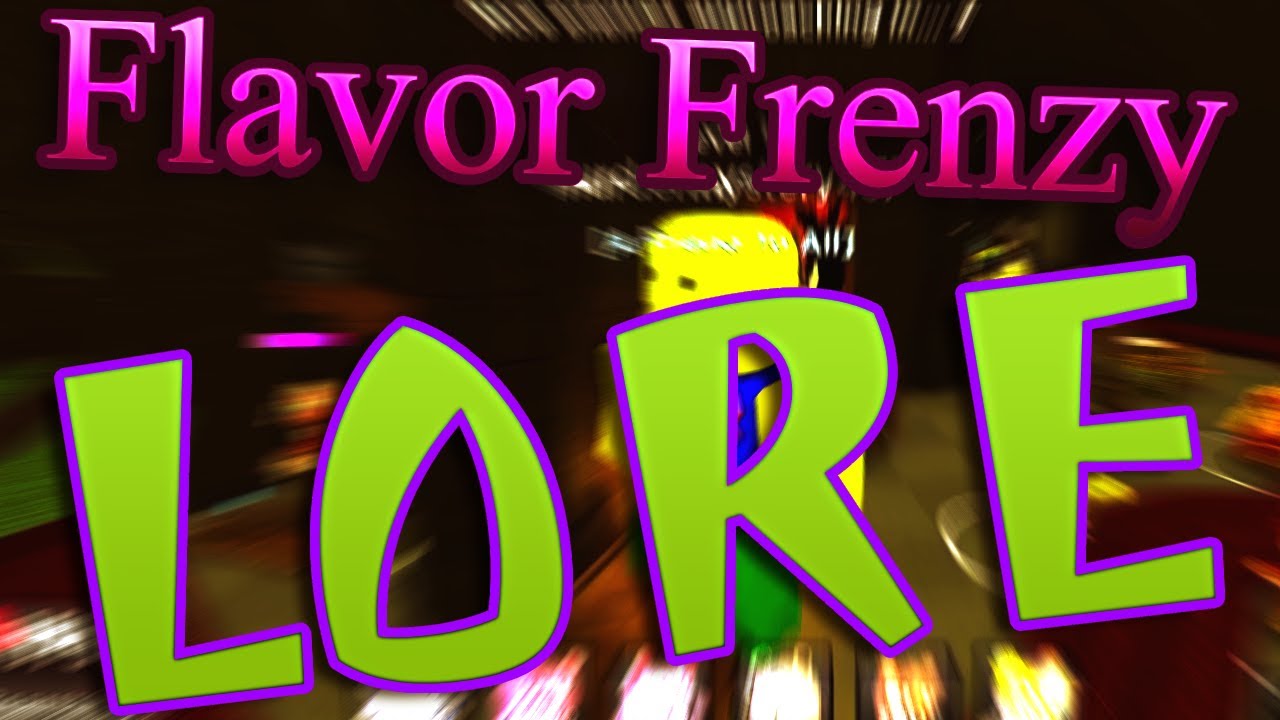 FLAVOR FRENZY LORE UPDATE!?!? - YouTube