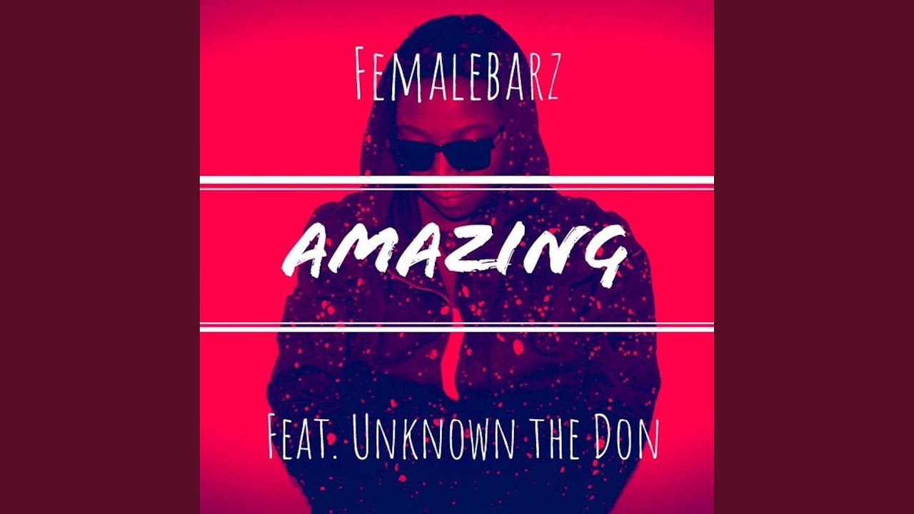 Amazing (feat. Unknown the Don) - YouTube