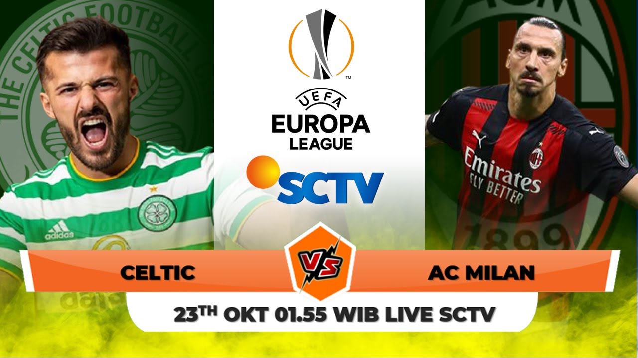 Jadwal Bola Malam Ini Live SCTV Celtic vs AC Milan 🔴 Berita Bola Hari ...