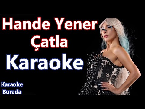 Hande Yener - Çatla Karaoke