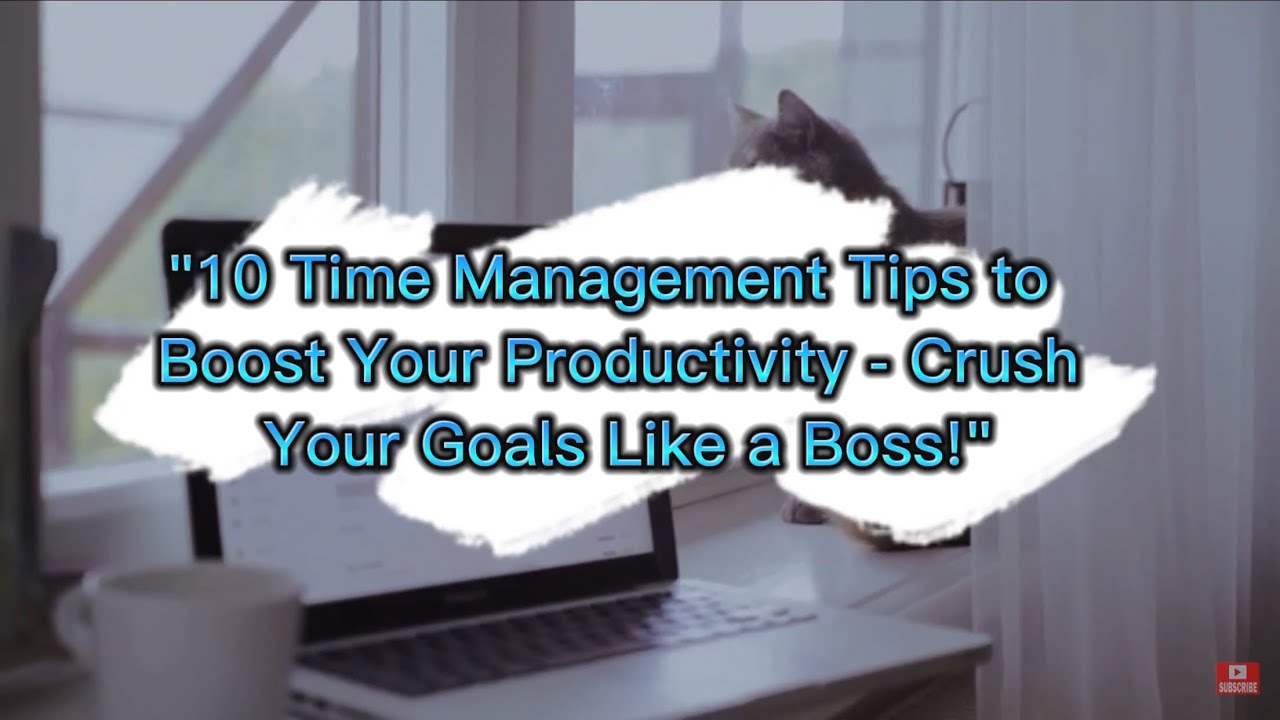 10 Time Management Tips to Boost Your Productivity - Crush Your Goals ...