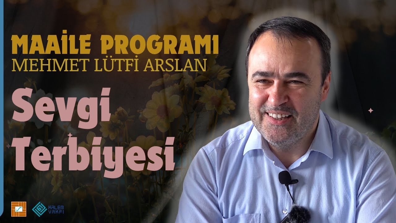 Mehmet Lütfi Arslan - Sevgi Terbiyesi |Maaile 2 - YouTube