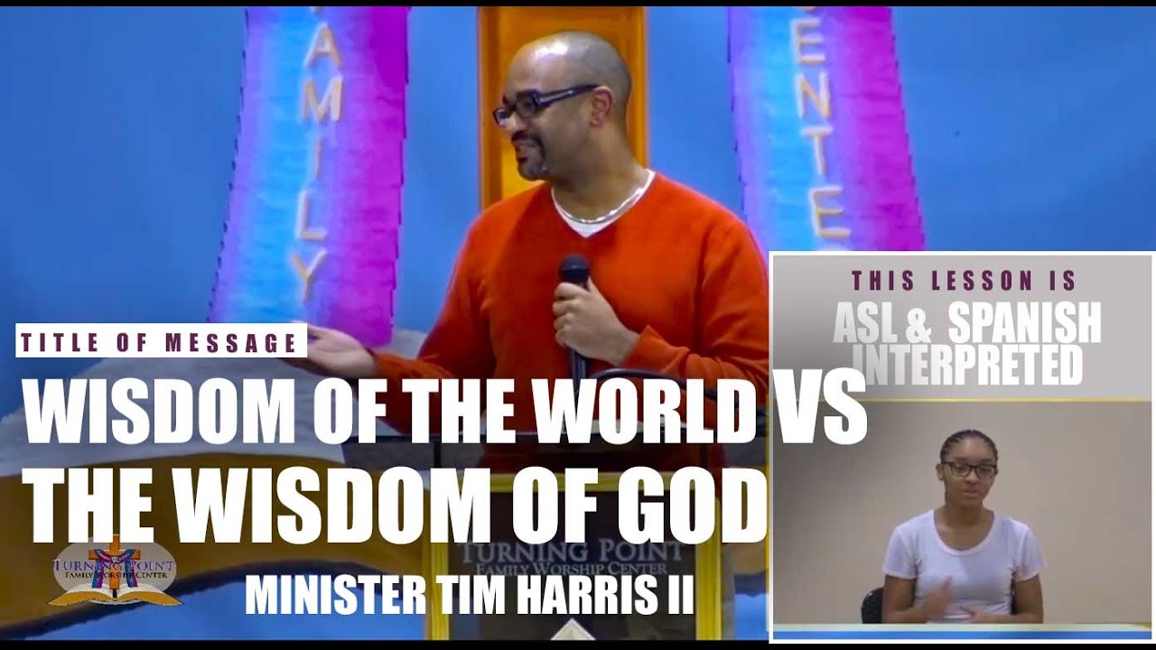 The Wisdom of the World vs The Wisdom of God | Tim Harris II | Turning ...