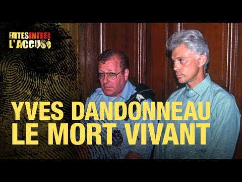 Faites entrer l'accusé : Yves Dandonneau : le mort vivant