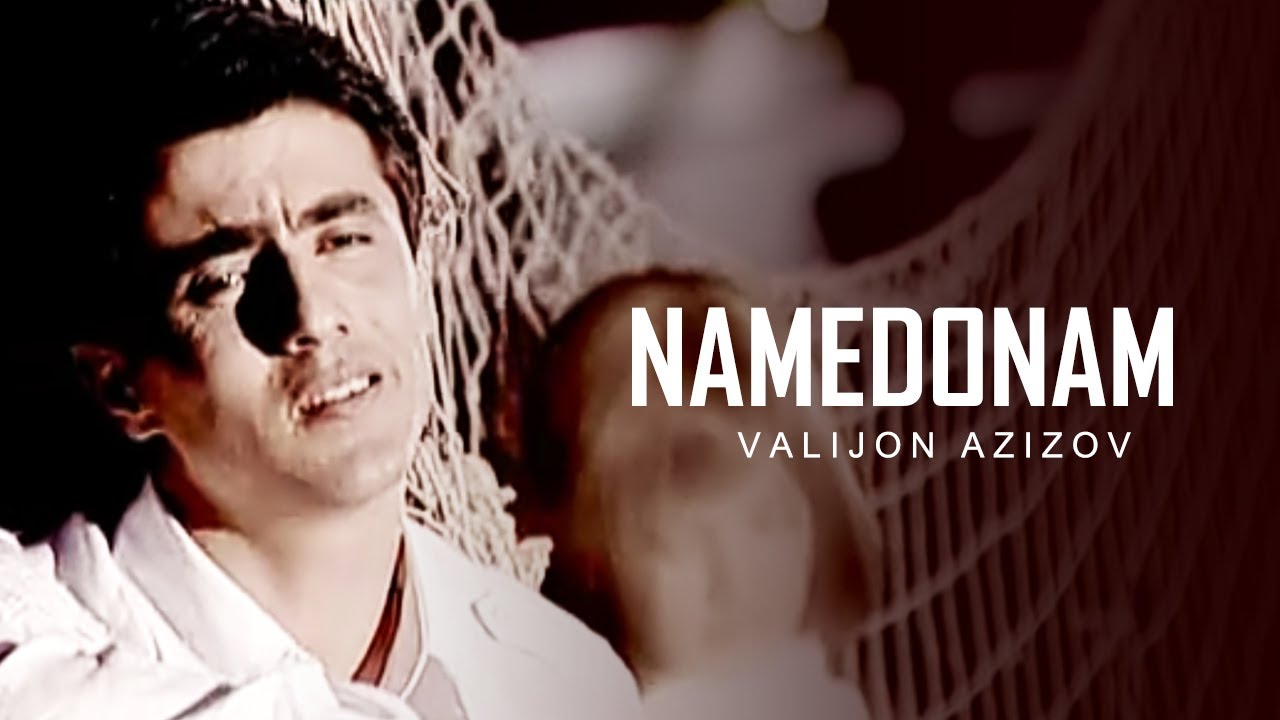 Валичон Азизов - Намедонам / Valijon Azizov - Namedonam - YouTube