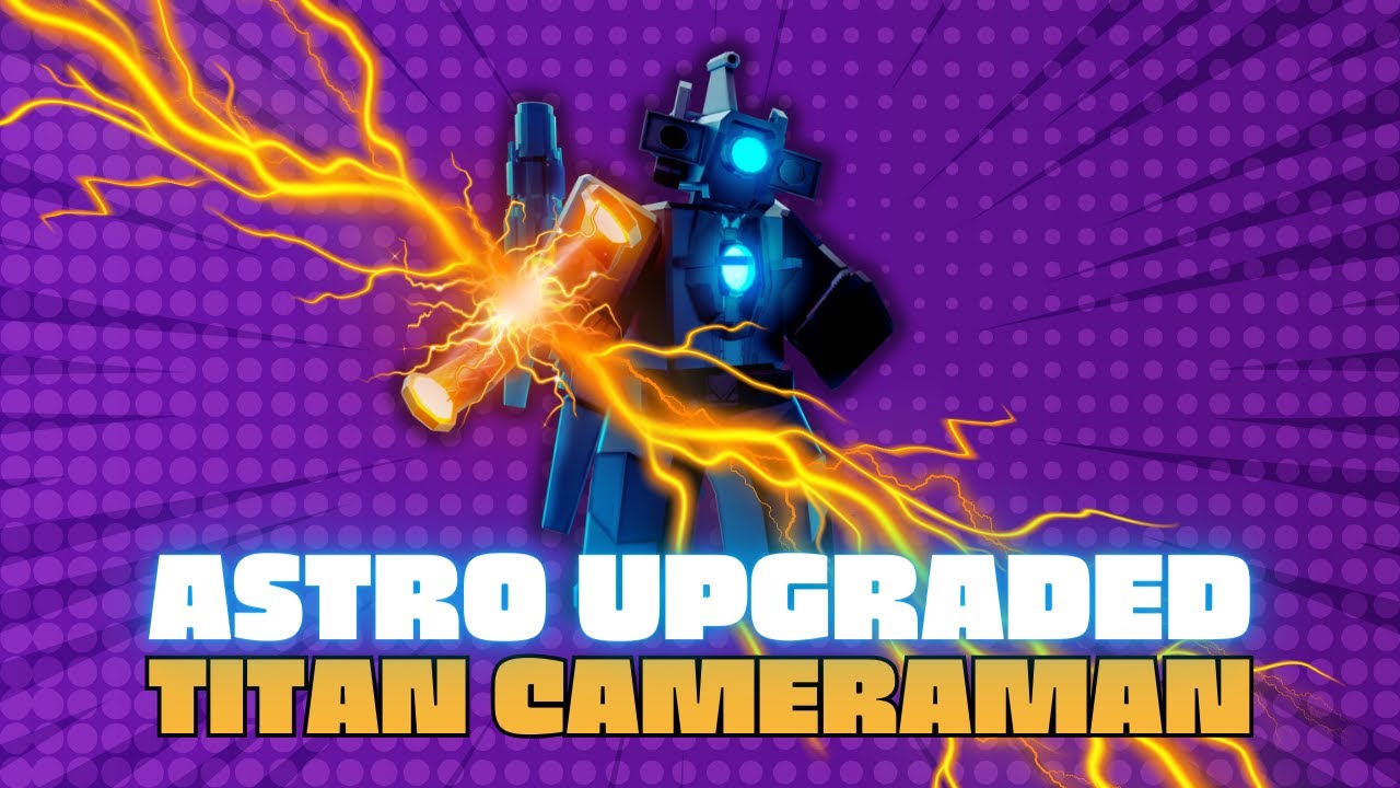 ASTRO UPGRADED TITAN CAMERMAN - Skibidi Toilet Tower Defense - ROBLOX ...