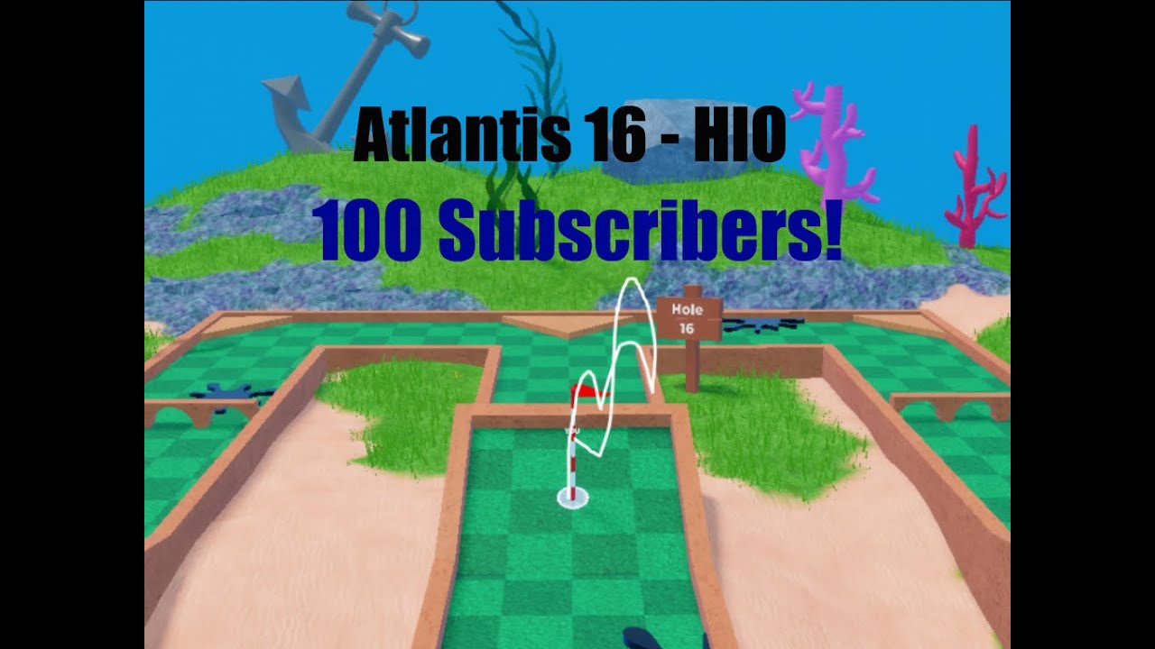 Super Golf - Hole 16 Atlantis HIO (100 Subs!) - YouTube