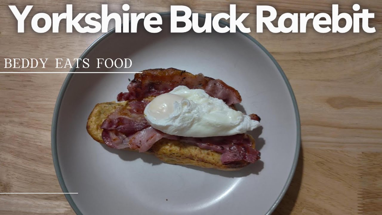YORKSHIRE BUCK RAREBIT - YouTube