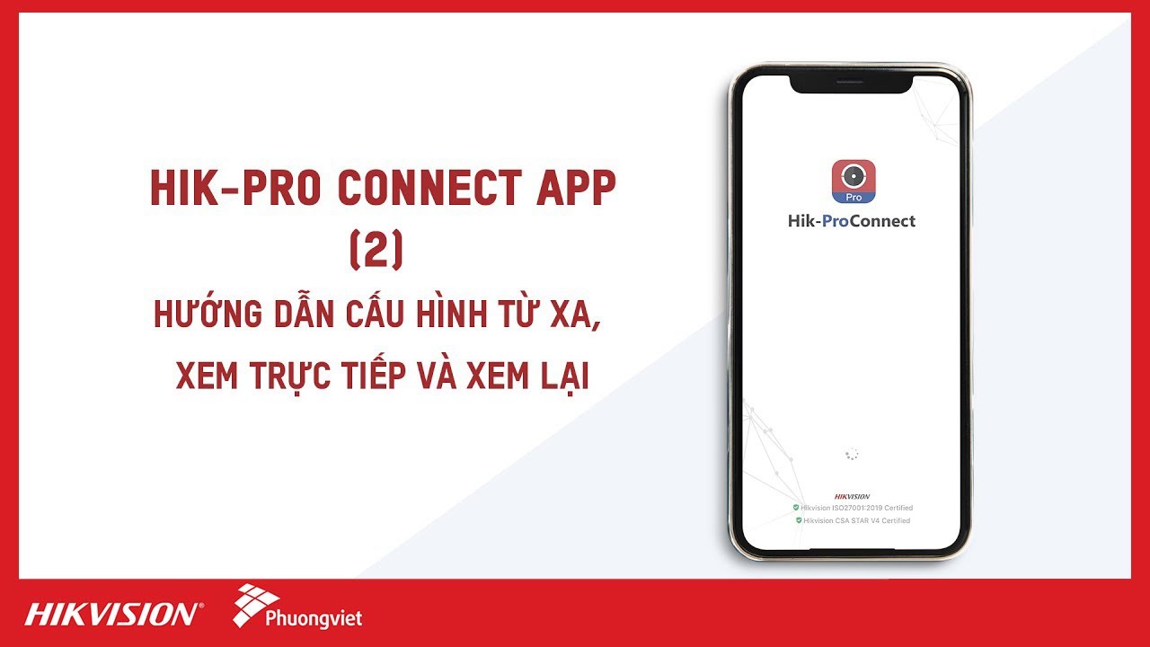 [PVHCM] - Hik-Pro Connect APP | 2 - Hướng Dẫn Cấu hình từ xa, xem trực ...