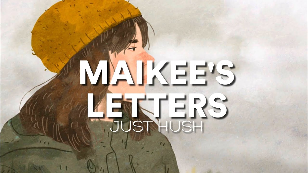 Just Hush - Maikee's Letters (Lyrics) - YouTube