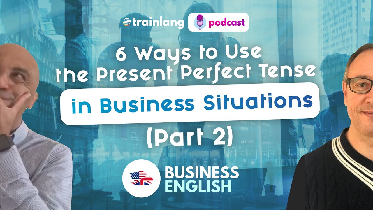 #16 Six Ways to Use the Present Perfect Tense in Business Situations ...